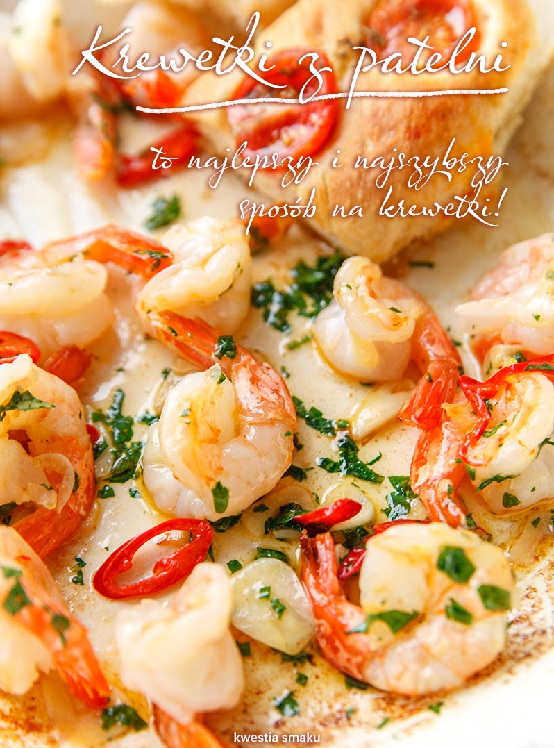 Krewetki z patelni z czosnkiem, natką i chili | Kwestia Smaku